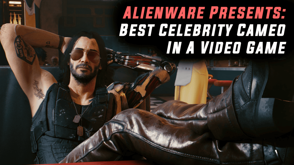 Alienware Presents: Best Celebrity Cameo In A Video Game | MKAU Gaming