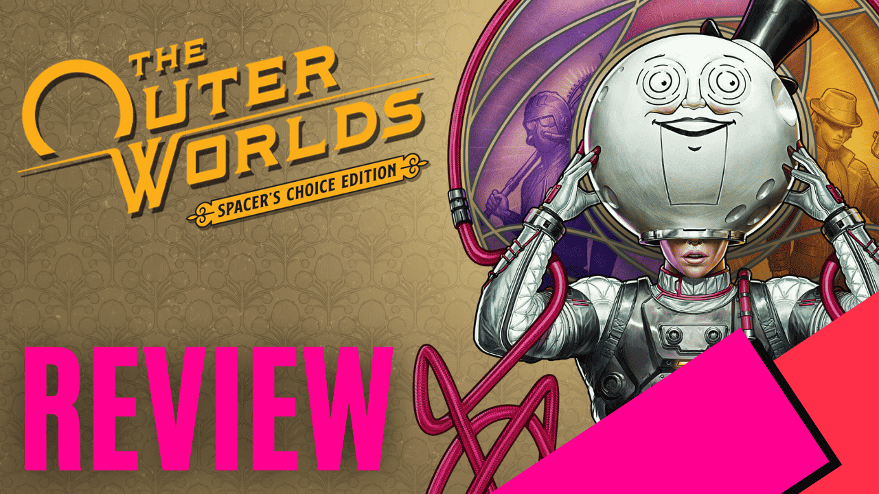 The Outer Worlds: Spacer’s Choice Edition - Review | MKAU Gaming