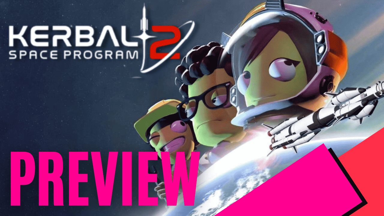 Kerbal Space Program 2 (Early Access) - Preview | MKAU Gaming