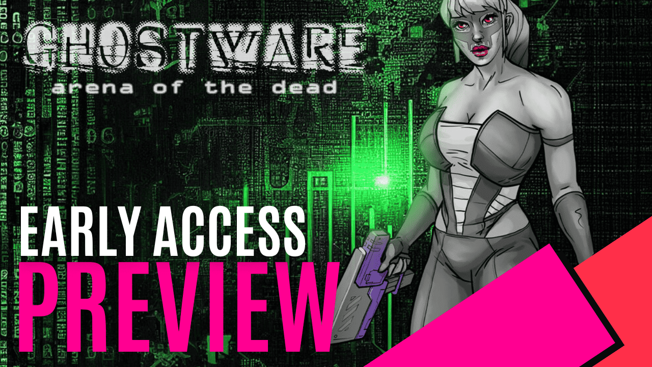 Ghostware: Arena Of The Dead (Early Access) - Preview | MKAU Gaming