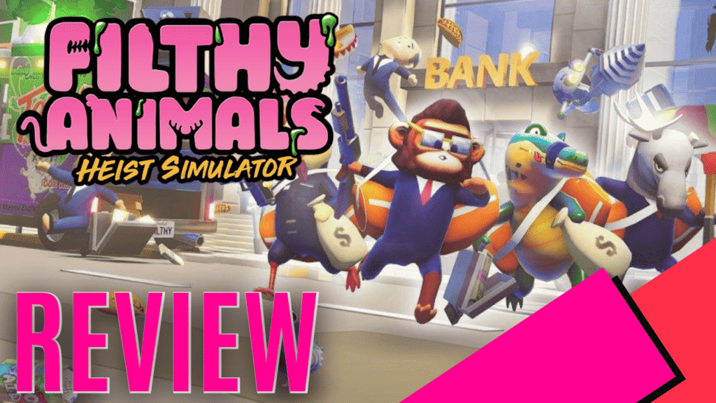 Filthy Animals: Heist Simulator - Review | MKAU Gaming