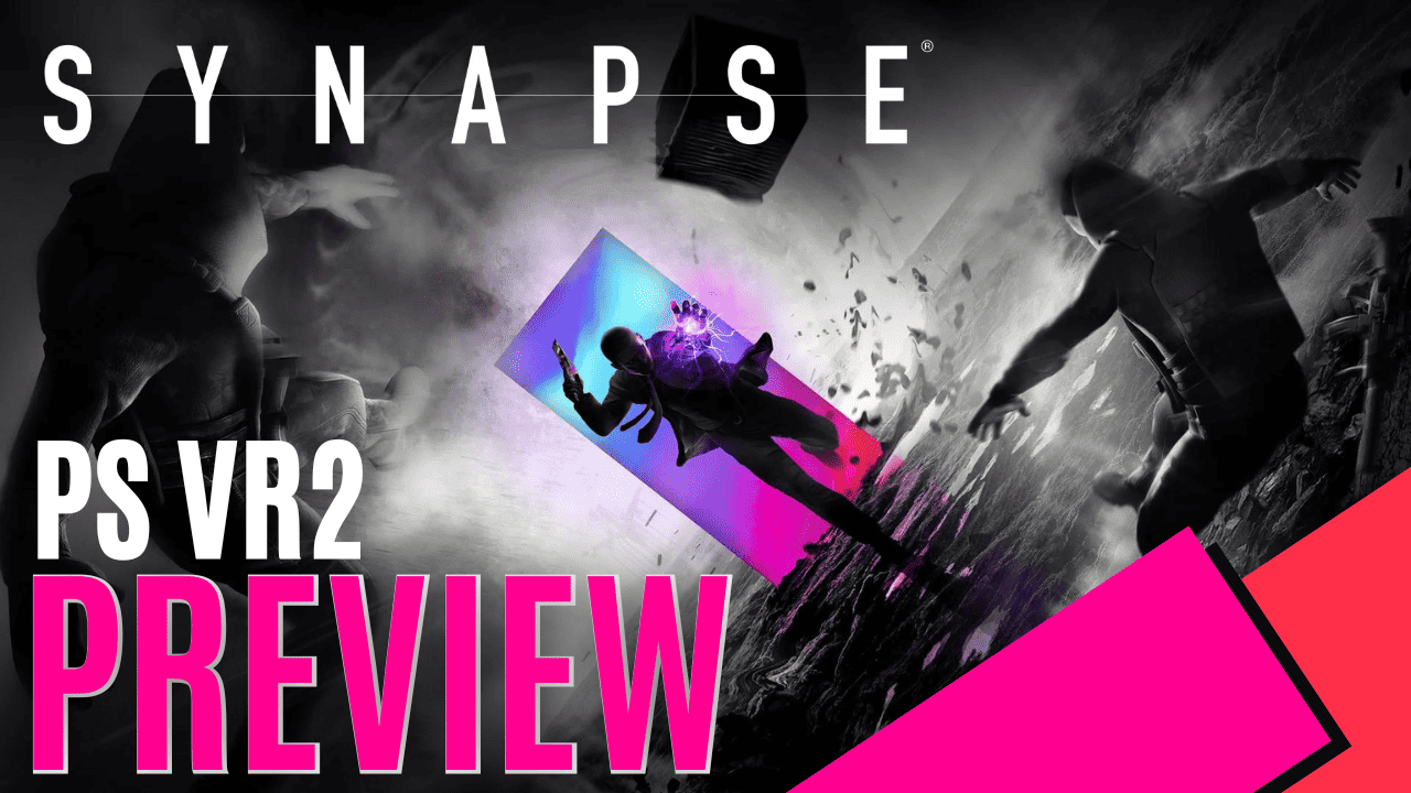 Synapse (PS VR2) - Preview | MKAU Gaming