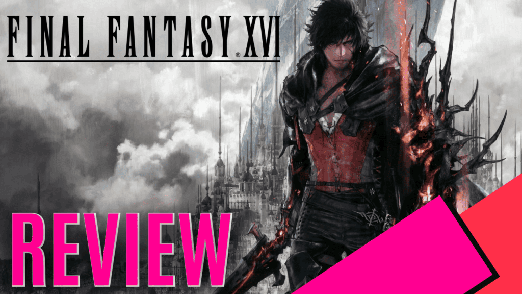 Final Fantasy XVI - Review | MKAU Gaming