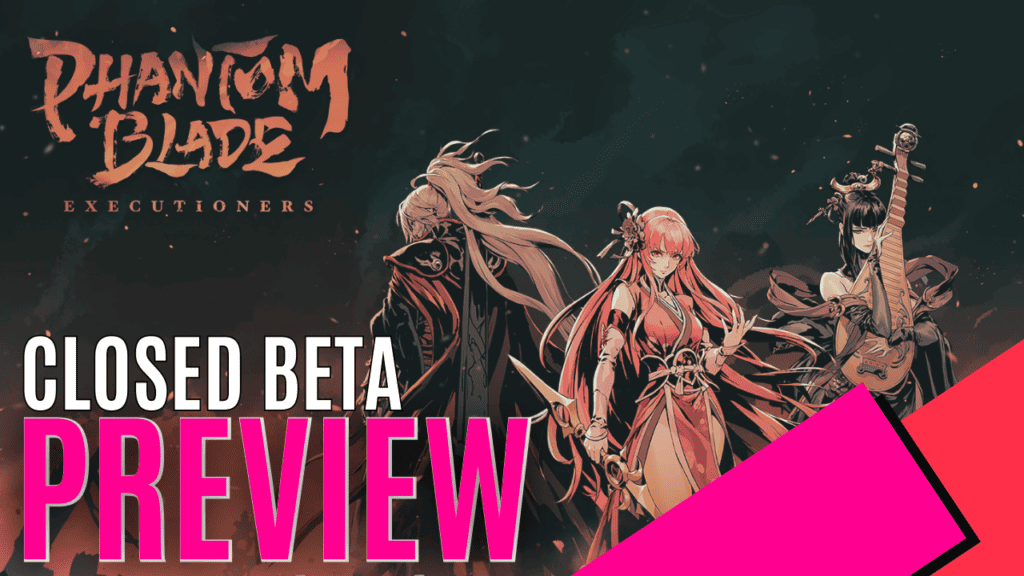 Phantom Blade: Executioners (Closed BETA) - Preview | MKAU Gaming