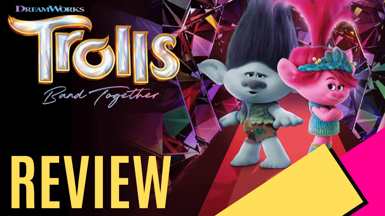 Trolls Band Together (Movie) - Review | MKAU Gaming