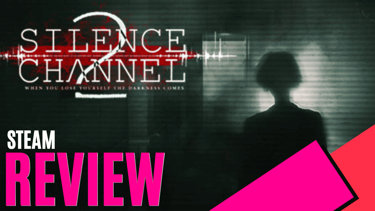 Silence Channel 2 (Steam) - Review | MKAU Gaming