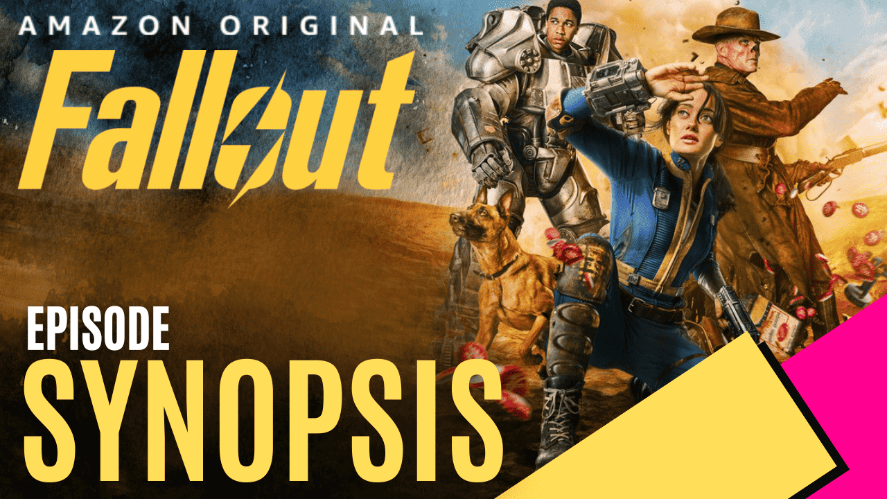 Fallout – Season 1 (TV Show) – Episode Synopsis | MKAU Gaming