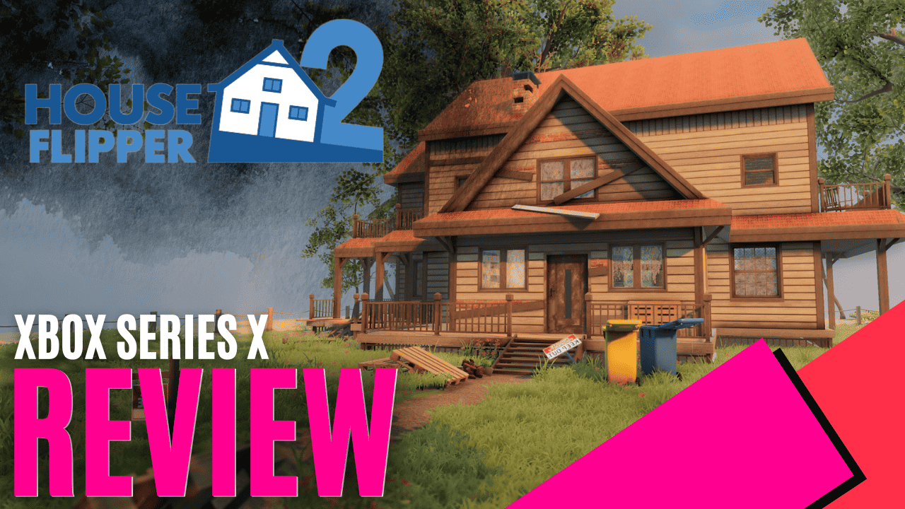 House Flipper 2 (Xbox Series X) - Review | MKAU Gaming