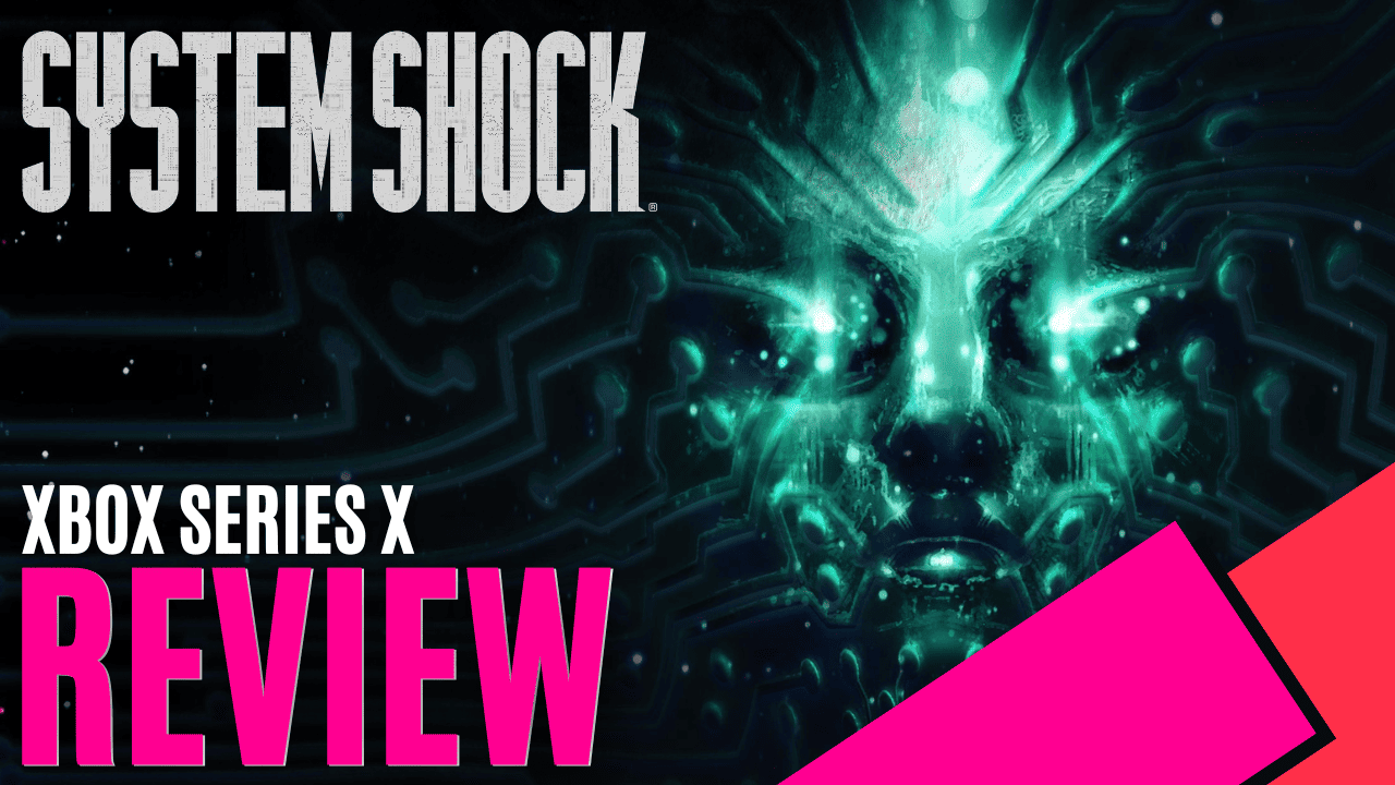 System Shock (Xbox Series X) - Review | MKAU Gaming