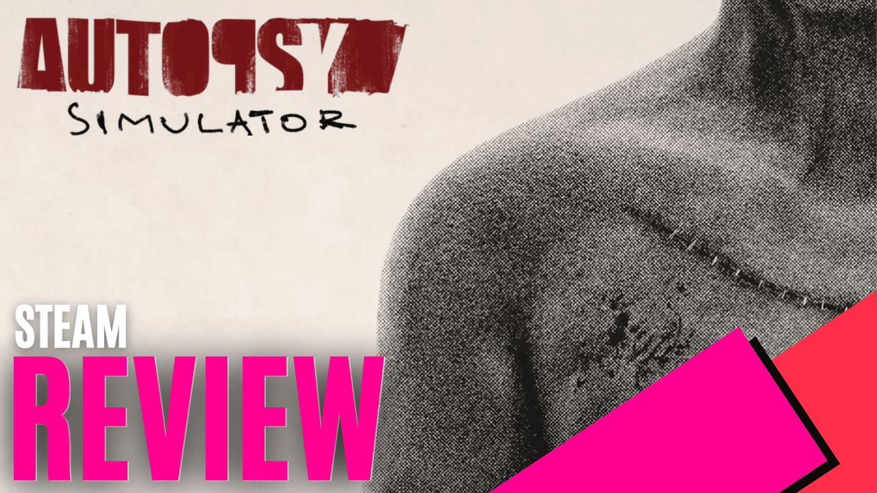 Autopsy Simulator (Steam) - Review | MKAU Gaming