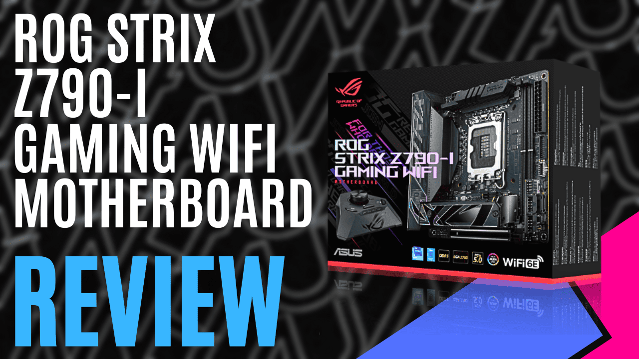 ROG STRIX Z790-I Gaming WiFi Motherboard (Hardware) - Review | MKAU Gaming