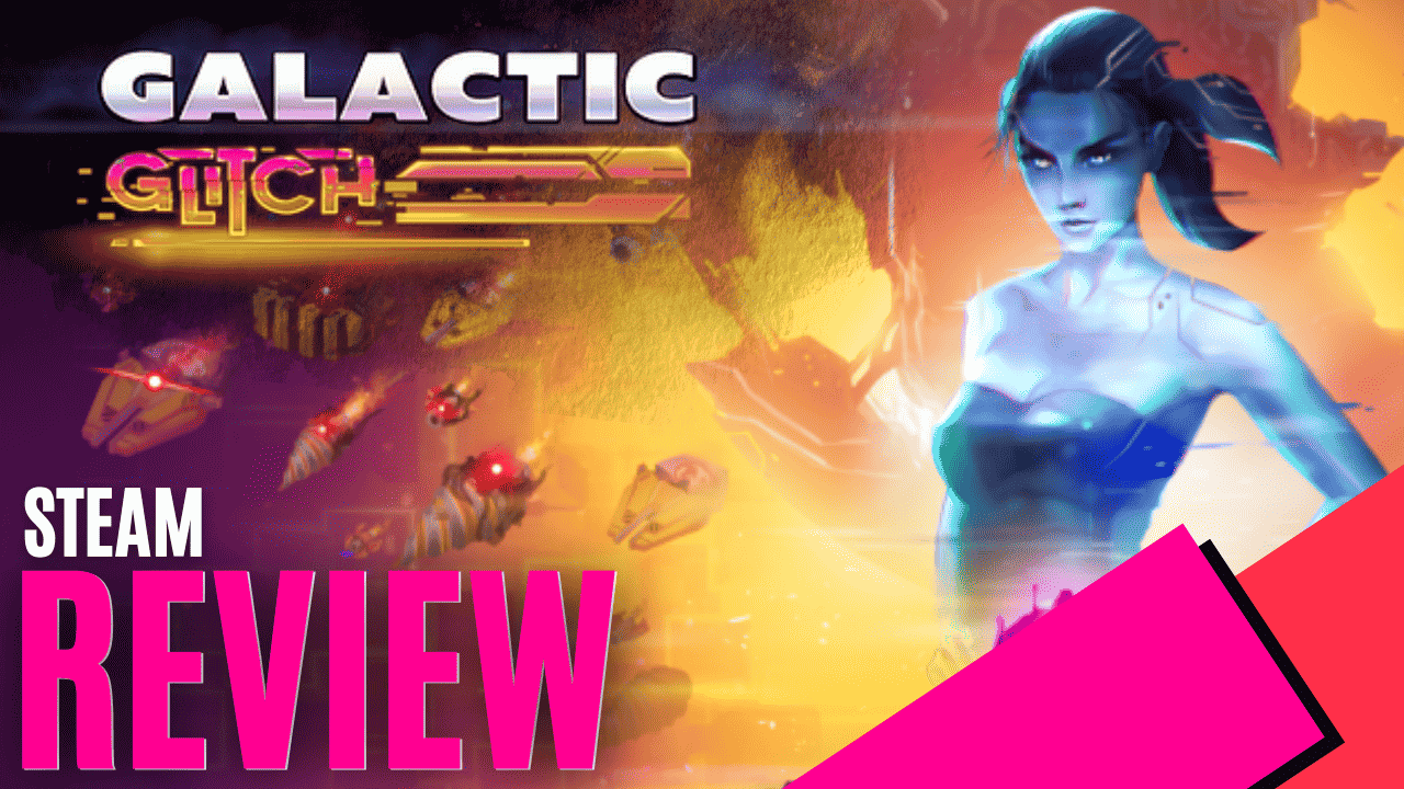 Galactic Glitch (Steam) - Review | MKAU Gaming