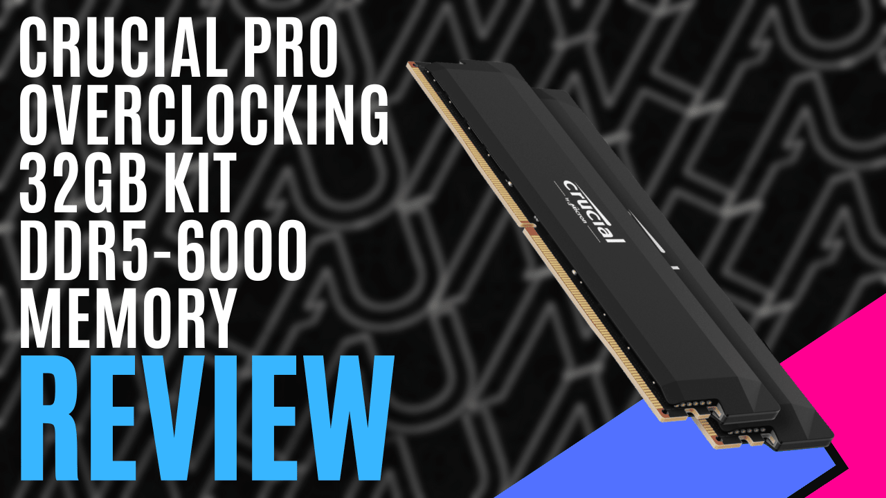 Crucial Pro Overclocking 32GB Kit DDR5-6000 Memory (Hardware) - Review ...