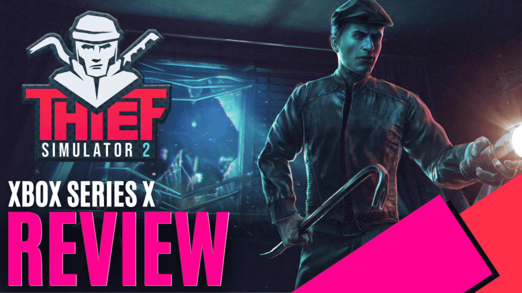 Thief Simulator 2 (Xbox Series X) - Review | MKAU Gaming