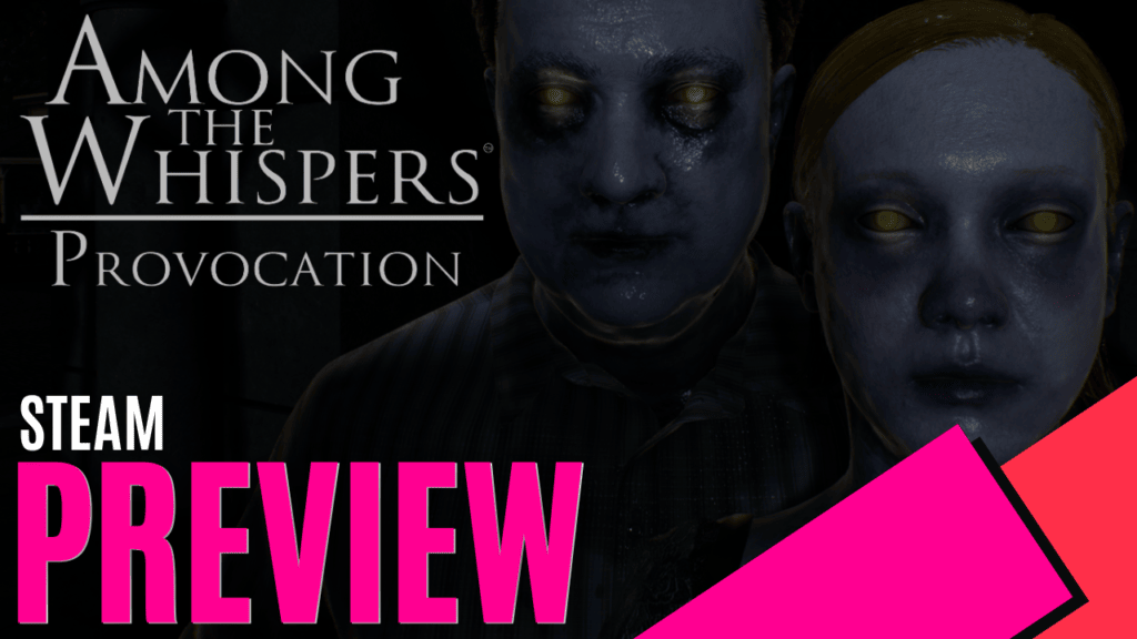 Among The Whispers - Provocation (Steam) - Preview | MKAU Gaming