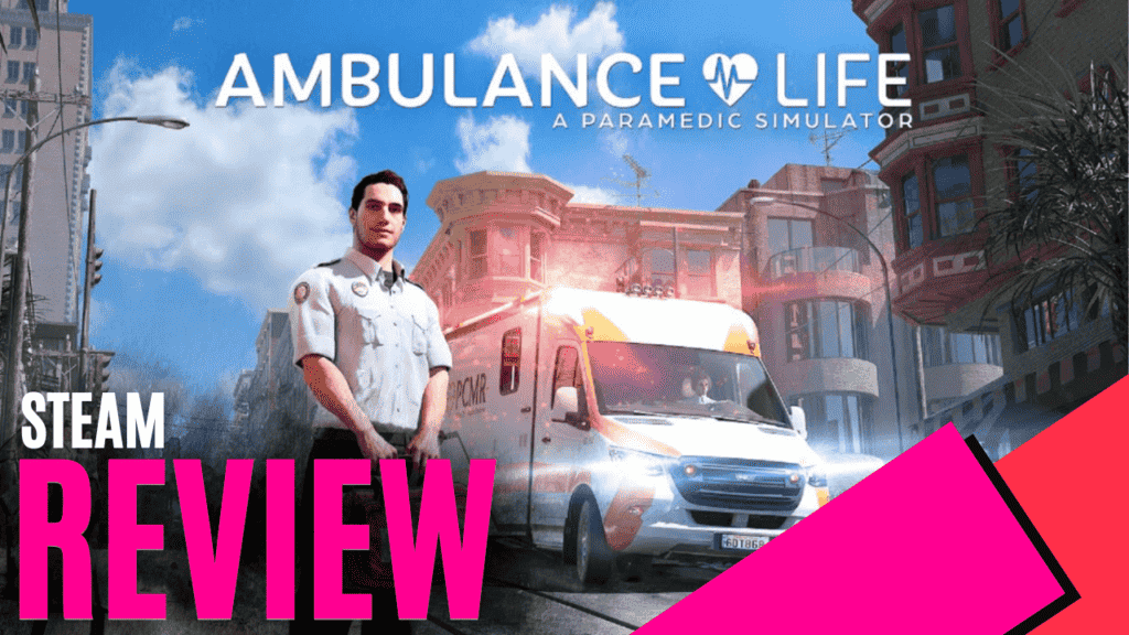 Ambulance Life: A Paramedic Simulator (Steam) - Review | MKAU Gaming