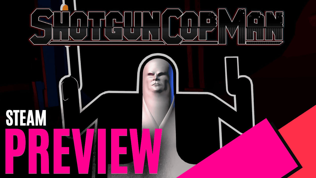 Shotgun Cop Man (Steam) - Preview | MKAU Gaming