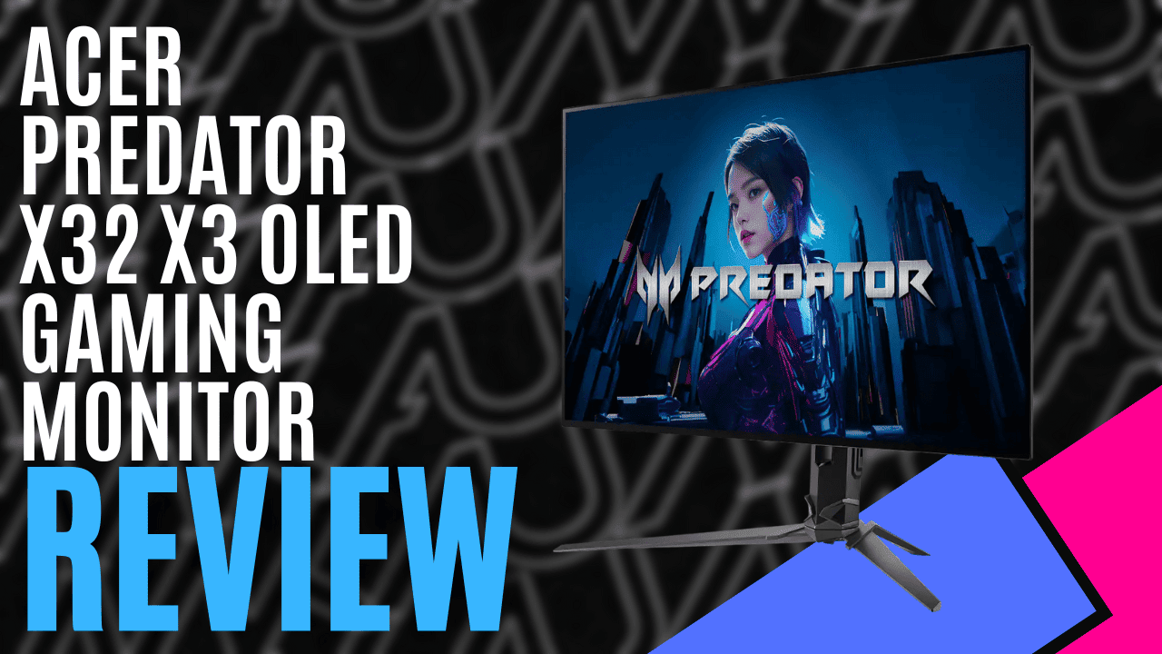 Acer Predator X32 X3 OLED Gaming Monitor (Hardware) - Review | MKAU Gaming