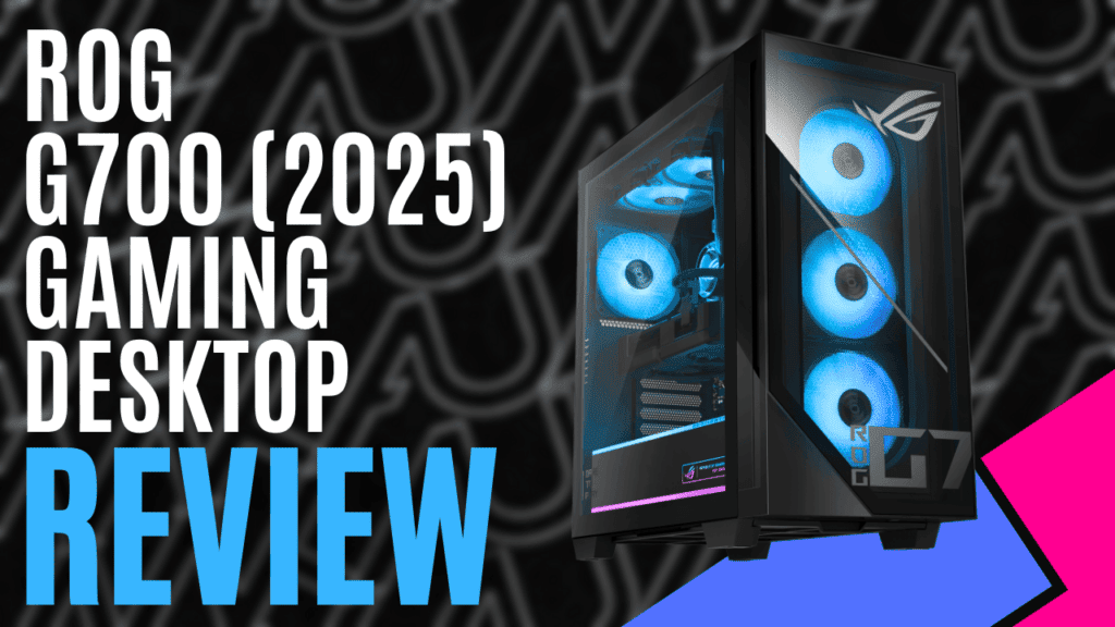 ROG G700 (2025) Gaming Desktop (Hardware) - Review | MKAU Gaming