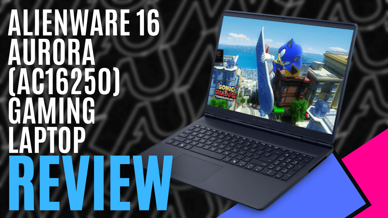 Alienware Aurora 16 (AC16250) Gaming Laptop (Hardware) - Review | MKAU ...