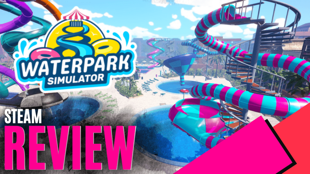 Waterpark Simulator (Steam) - Review | MKAU Gaming