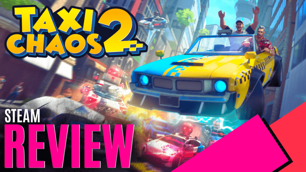 Taxi Chaos 2 (Steam) - Review | MKAU Gaming